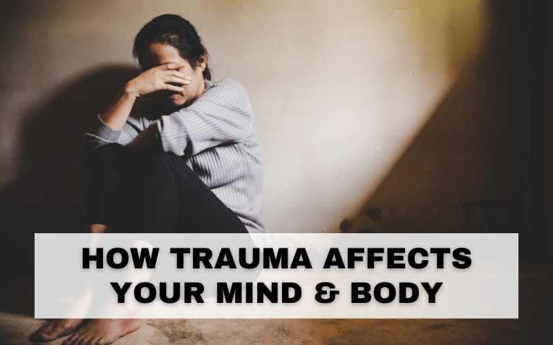 HOW TRAUMA AFFECTS YOUR MIND AND BODY - Jo Banks