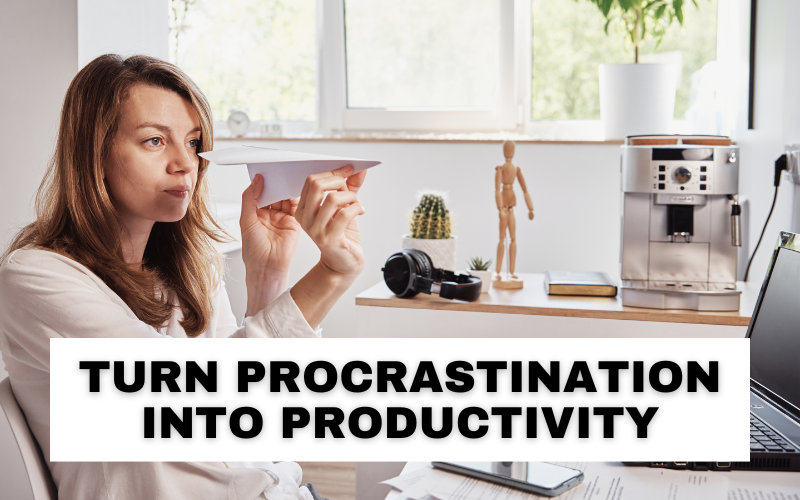 HOW TO TURN PROCRASTINATION INTO PRODUCTIVITY - Jo Banks